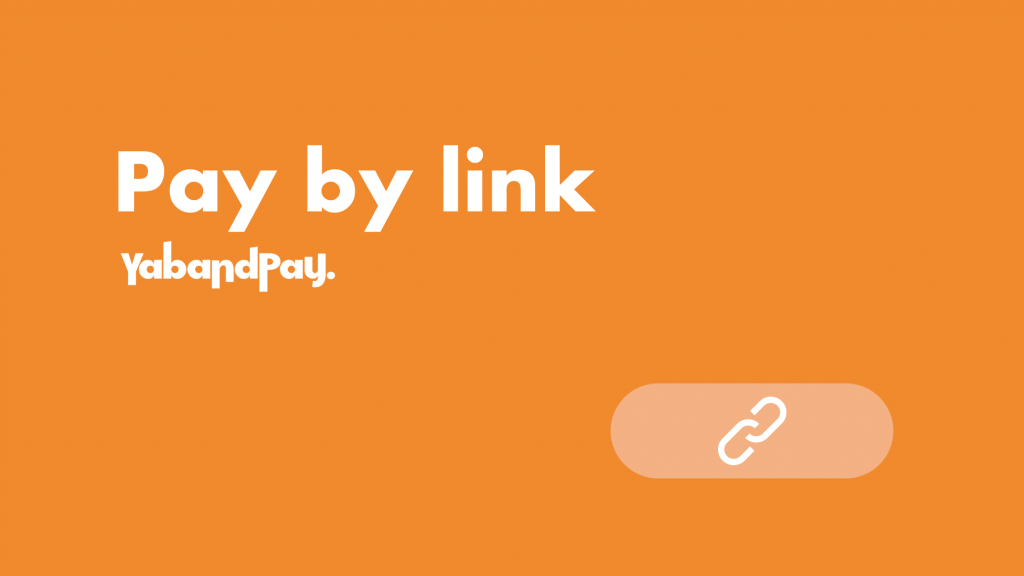 Pay by Link makes your contextual commerce much easier - YabandPay